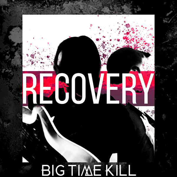 Big Time Kill: Recovery (Album Review) - Altvenger Magazine